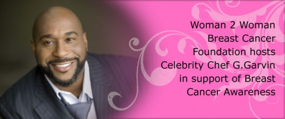 woman2woman breast cancer foundation and acclaimed chef g. Garvin enjoy ...