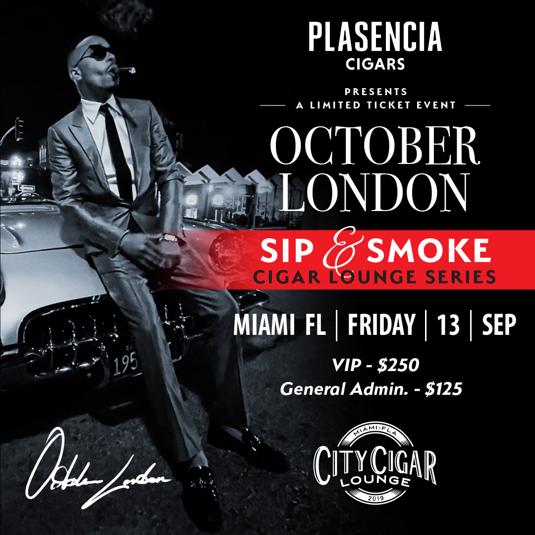 R&B SENSATION OCTOBER LONDON AND PLASENCIA CIGARS “SIP AND SMOKE ...