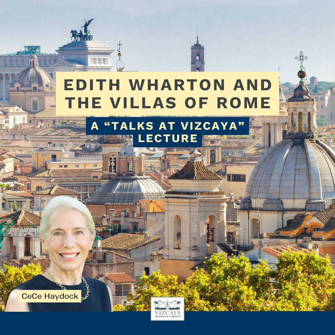 Talks at Vizcaya: Edith Wharton and the Villas of Rome – Premier Guide ...