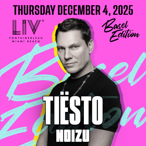 LIV Miami Hosts Tiësto and Noizu During Art Week – Premier Guide Miami
